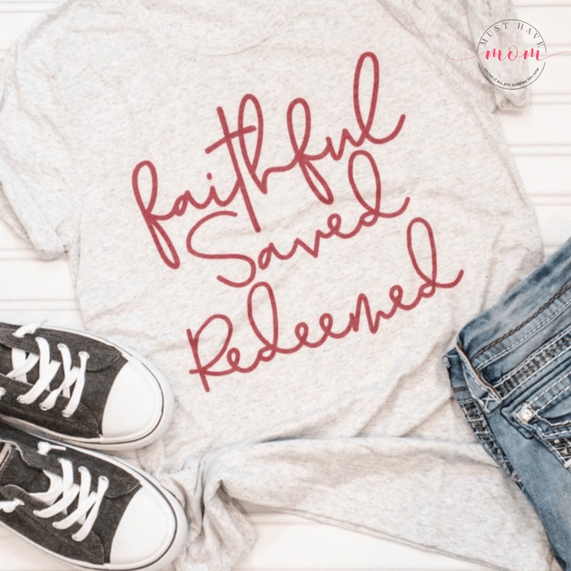 Faithful Saved Redeemed Tee - Must Have Mom
