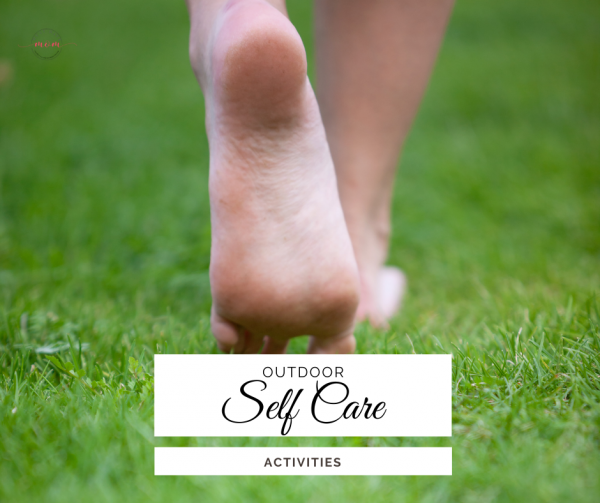 Outdoor Self Care Activities - Must Have Mom