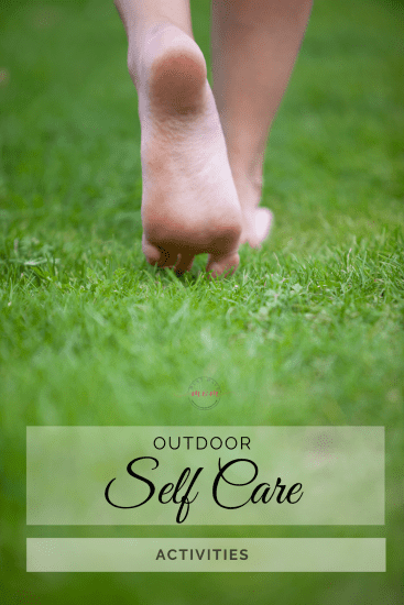 Outdoor Self Care Activities - Must Have Mom